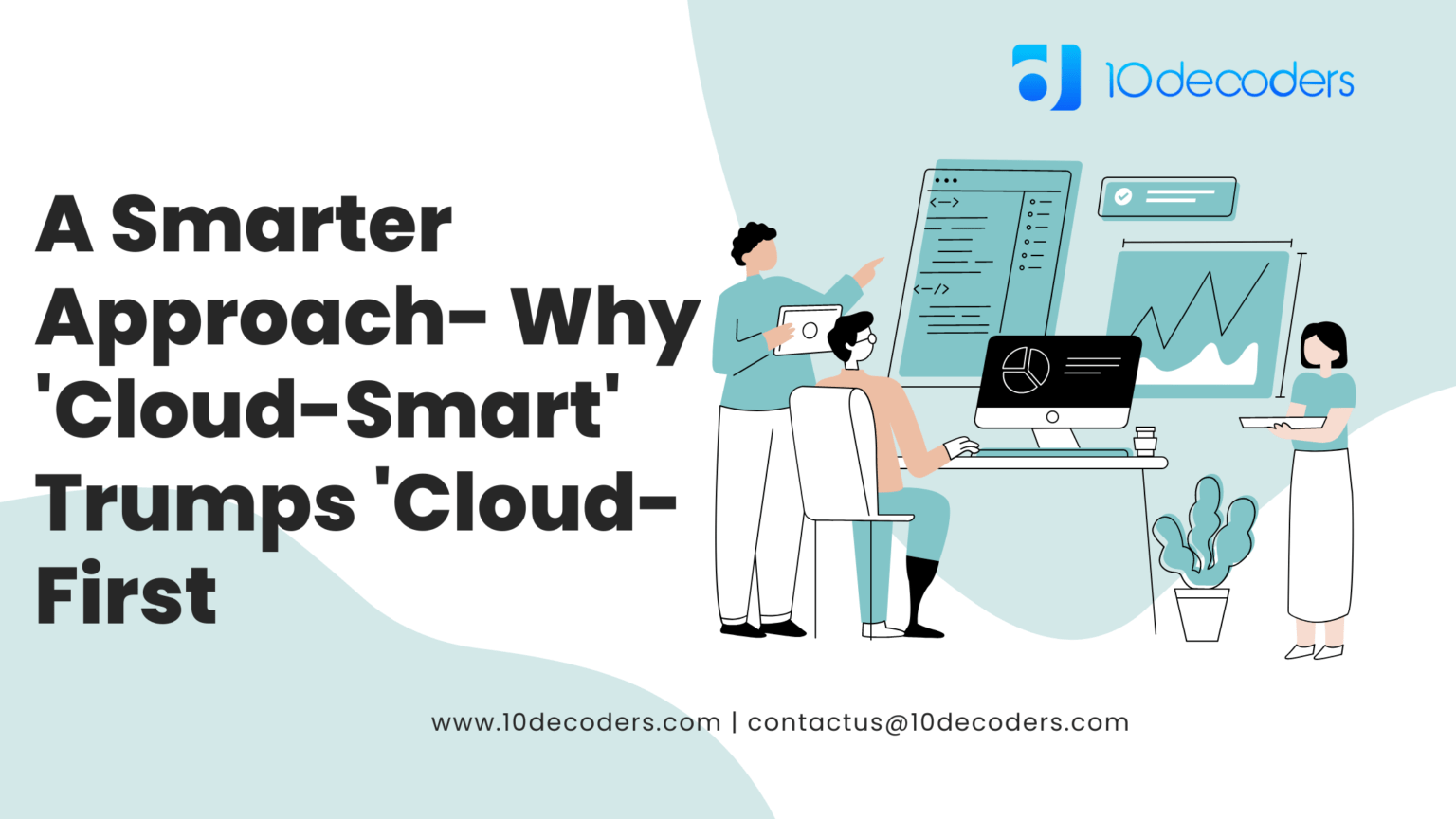 Cloud Smart vs Cloud First- Which Strategy Will Bring Success? - 10decoders